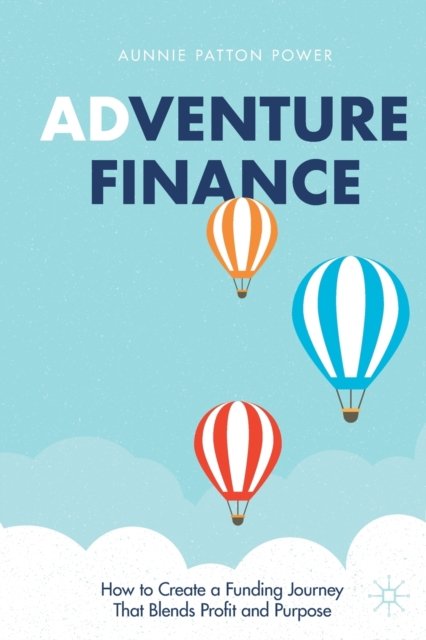 Adventure Finance: How To Create A Funding Journey That Blends Profit ...