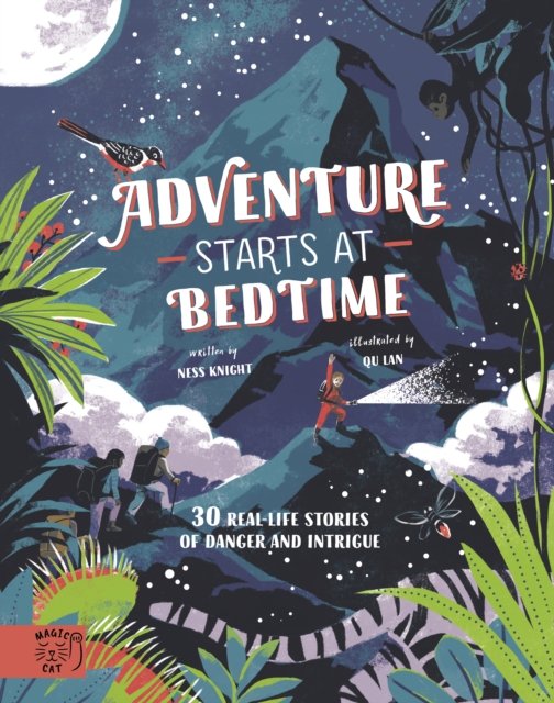 Adventure Starts at Bedtime: 30 real-life stories of danger and ...