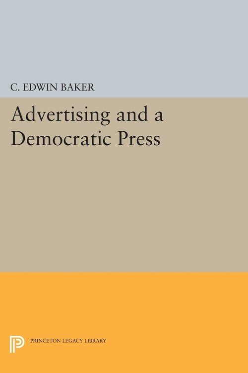 Advertising and a Democratic Press - Baker C. Edwin | Książka w Empik