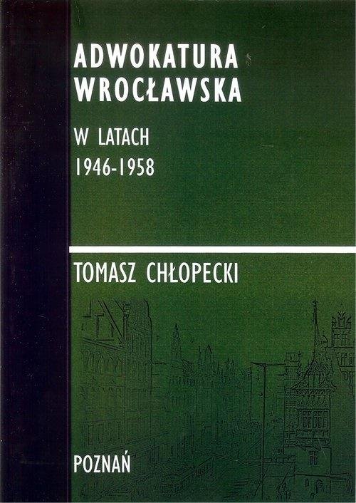Adwokatura Wrocławska w latach 1946-1958 - Chłopecki Tomasz | Książka w Empik