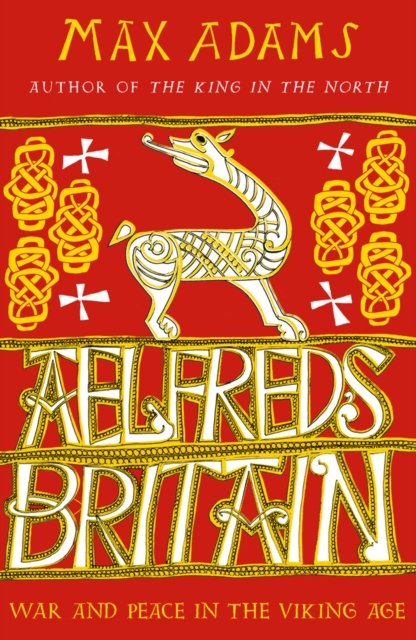 Aelfreds Britain. War and Peace in the Viking Age - Max Adams | Książka ...