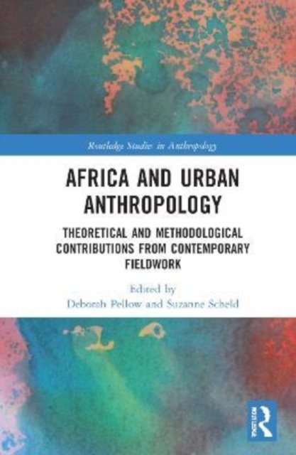 Africa And Urban Anthropology Theoretical And Methodological Contributions From Contemporary