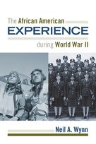 African American Experience During World War II - Wynn Neil A ...