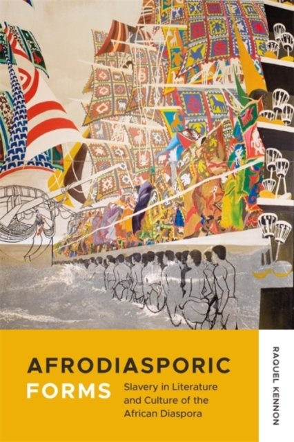 Afrodiasporic Forms: Slavery in Literature and Culture of the African ...