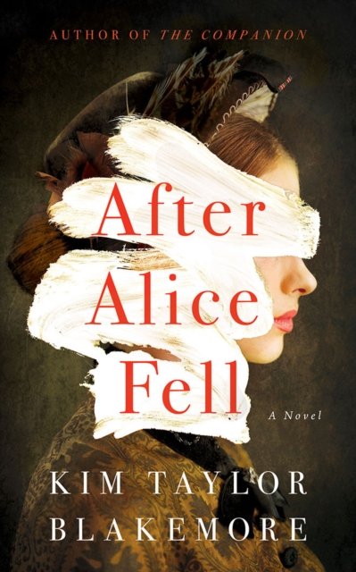 After Alice Fell: A Novel - Kim Taylor Blakemore | Książka w Empik