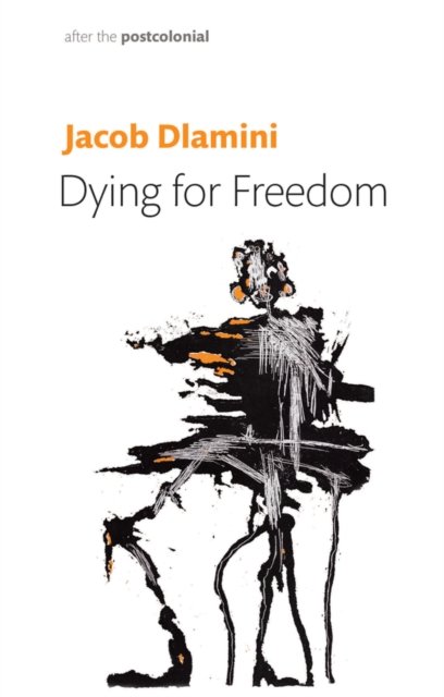 After the Postcolonial, Dying for Freedom - Jacob Dlamini | Książka w Empik
