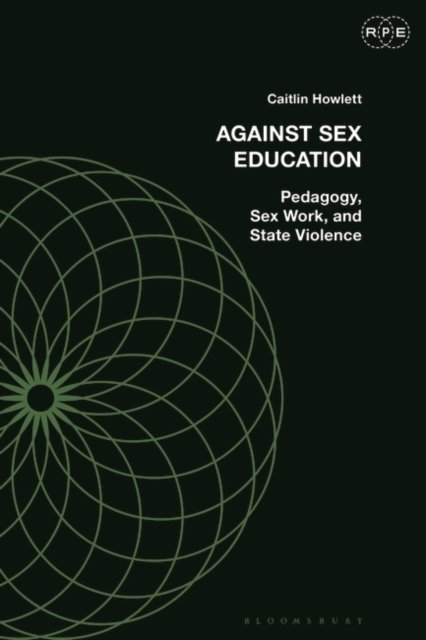 Against Sex Education Pedagogy Sex Work And State Violence