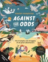 Against the Odds: The Incredible Struggles of 20 Great Adventurers ...