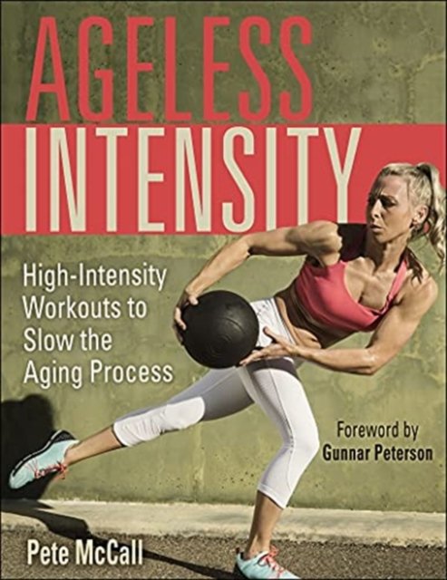 Ageless Intensity: High-Intensity Workouts to Slow the Aging Process ...
