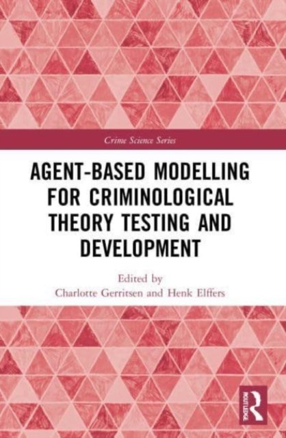 Agent-Based Modelling for Criminological Theory Testing and Development ...
