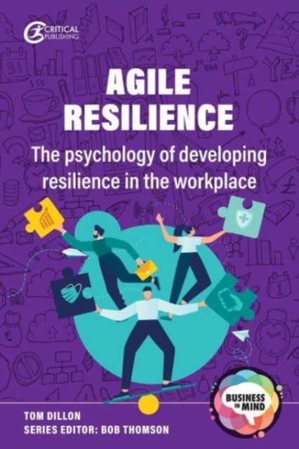 Agile Resilience: The psychology of developing resilience in the ...