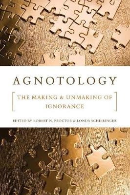 Agnotology: The Making and Unmaking of Ignorance - Robert N. Proctor ...
