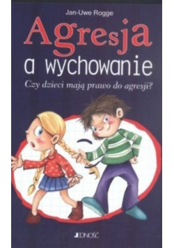 Agresja a wychowanie Czy dzieci mają prawo do agresji - Wydawnictwo Jedność | Książka w Empik
