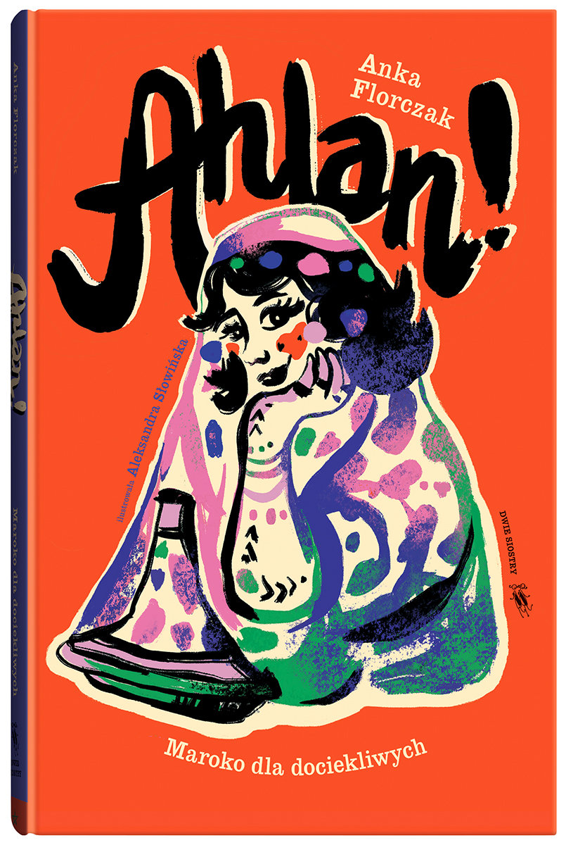 Ahlan! Maroko dla dociekliwych - Florczak Anka | Książka w Empik