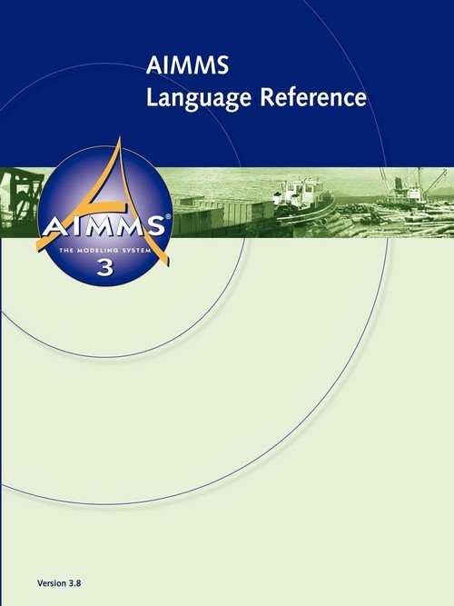 AIMMS 3.8 - Language Reference - Roelofs Marcel | Książka w Empik