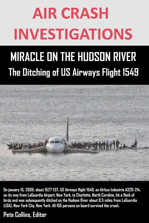 AIR CRASH INVESTIGATIONS MIRACLE ON THE HUDSON RIVER The Ditching of US ... AIR CRASH INVESTIGATIONS MIRACLE ON THE HUDSON RIVER The Ditching of US ...