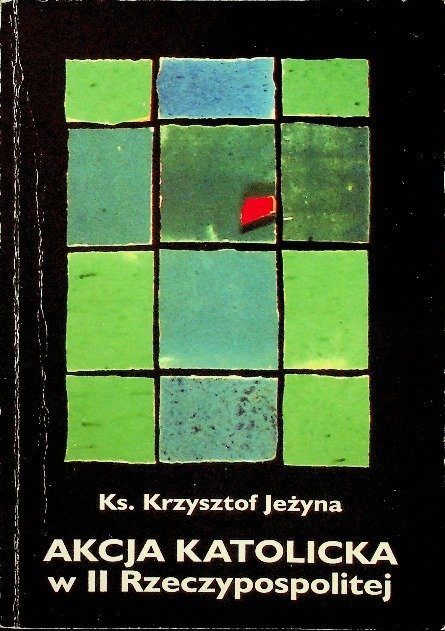 Akcja katolicka w II Rzeczypospolitej - W opisie | Książka w Empik