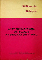 Akty normatywne dotyczące prokuratury PRL - Opracowanie zbiorowe ...