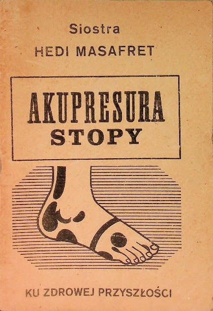 Akupresura stopy ku zdrowej przyszłości - Opracowanie zbiorowe ...