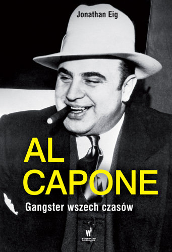 Al Capone. Gangster wszech czasów - Eig Jonathan | Książka w Empik