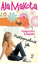 Ala Makota. Maksymalnie Ja. Część 2 - Budzyńska Małgorzata | Książka w ...