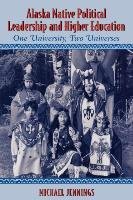 Alaska Native Political Leadership and Higher Education - Jennings ...