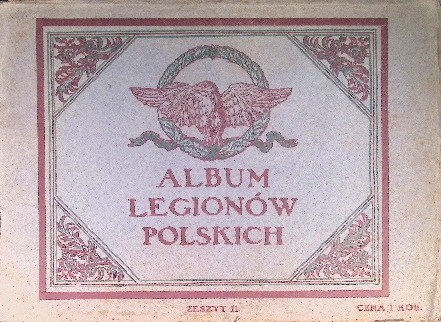 Album Legionów Polskich - Zeszyt II. Kraków 1916 r. - Opracowanie ...