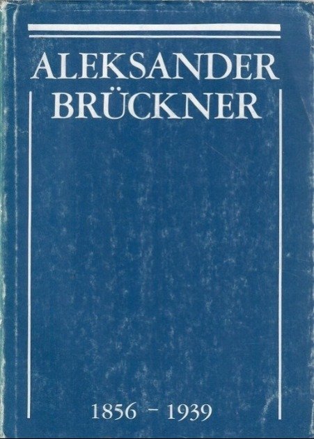 Aleksander Bruckner 1856 - 1939 - Opracowanie zbiorowe | Książka w Empik