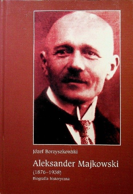 Aleksander Majkowski ( 1876 - 1938 ) Biografia historyczna - W opisie ...