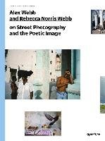 Alex Webb and Rebecca Norris Webb on Street Photography and - Alex Webb ...