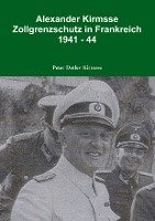 Alexander Kirmsse Zollgrenzschutz in Frankreich 1941 - 44 - Kirmsse ...