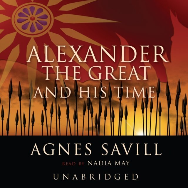 Alexander the Great and His Time - audiobook - Savill Agnes | Audiobook ...