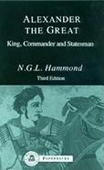 Alexander the Great: King, Commander and Statesman - Hammond N. G. L ...