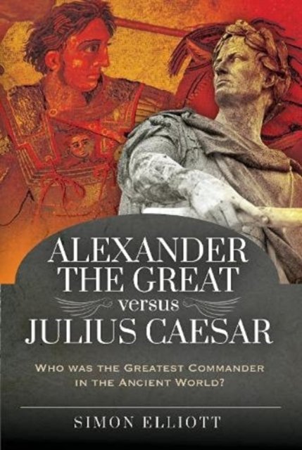 Alexander the Great versus Julius Caesar: Who was the Greatest ...