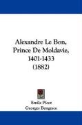 Alexandre Le Bon, Prince de Moldavie, 1401-1433 (1882) - Bengesco ...