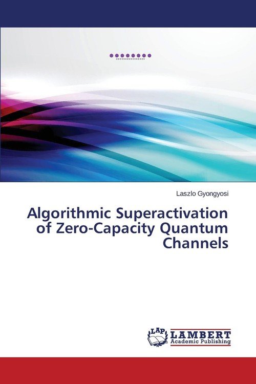 Algorithmic Superactivation of Zero-Capacity Quantum Channels ...
