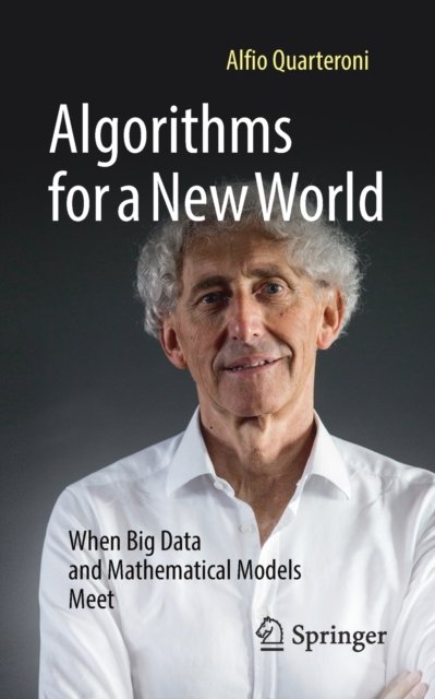 Algorithms for a New World: When Big Data and Mathematical Models Meet ... Algorithms for a New World: When Big Data and Mathematical Models Meet ...