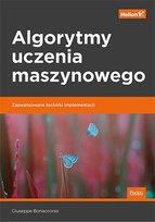 Algorytmy uczenia maszynowego. Zaawansowane techniki implementacji ...