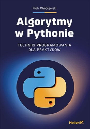 Algorytmy w Pythonie. Techniki programowania dla praktyków - Wróblewski ...