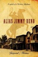 Alias Jimmy Reno: Exploits of a Western Stuntman - Sargeant Thomas ...