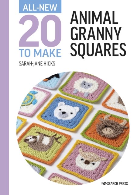 All-New Twenty to Make: Animal Granny Squares - Sarah-Jane Hicks ...