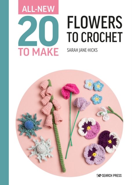 All-New Twenty to Make: Flowers to Crochet - Sarah-Jane Hicks | Książka ...
