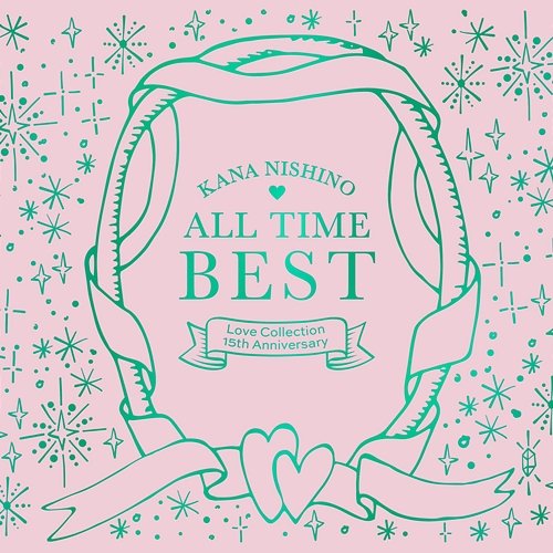 ALL TIME BEST ~Love Collection 15th Anniversary~ - Kana Nishino ...