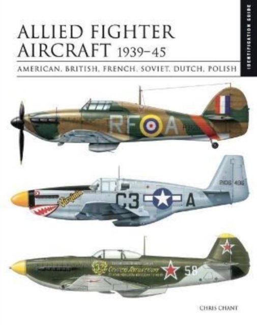 Allied Fighter Aircraft 1939-45: American, British, French, Soviet ...