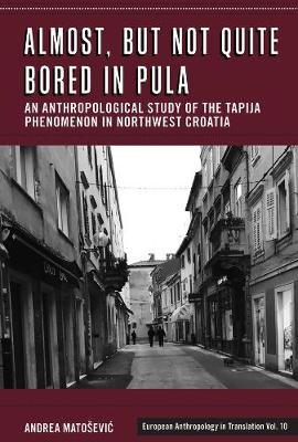 Almost, but Not Quite Bored in Pula: An Anthropological Study of the ...