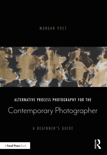 Alternative Process Photography for the Contemporary Photographer. A ...