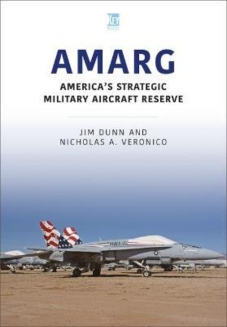 AMARG: America's Strategic Military Aircraft Reserve - Jim Dunn ...