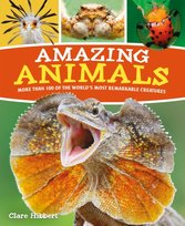 Amazing Animals: More than 100 of the Worlds Most Remarkable Creatures ...
