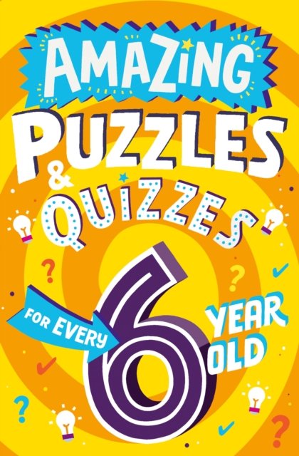 Amazing Puzzles and Quizzes for Every 6 Year Old - Clive Gifford ...