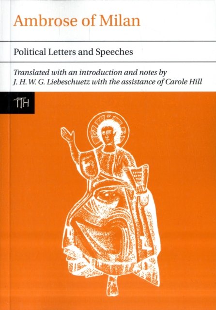 Ambrose of Milan: Political Letters and Speeches - Opracowanie zbiorowe ...